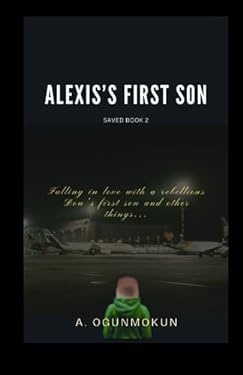 Alexis's First Son: A mafia romance (Saved Book 2) (Saved, A mafia ...