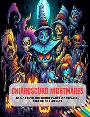 Chiaroscuro Nightmares: 50 Horrific Coloring Pages of Freakish Terror ...