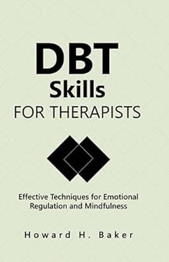 DBT Skills for Therapists: Effective Techniques for Emotional ...