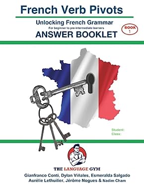 French Verb Pivots - UNLOCKING FRENCH GRAMMAR - Answer Book: A ...