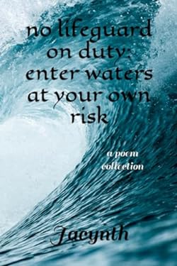No Lifeguard on Duty: Enter waters at your own risk: a poem collection ...