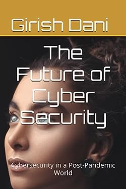 The Future of Cyber Security: Cybersecurity in a Post-Pandemic World ...