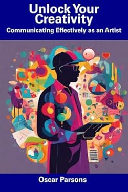 Unlock Your Creativity: Communicating Effectively as an Artist book ...