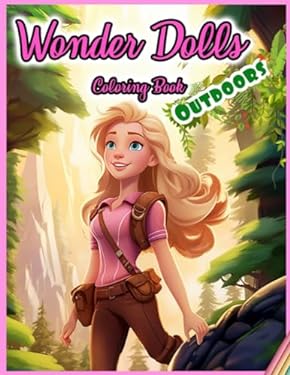 Wonder Dolls Coloring Book: OUTDOORS: 30 Illustrated Designs for Girls ...