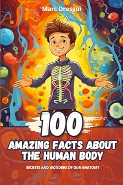 100 Amazing Facts about the Human Body: Secrets and Wonders of our ...