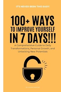 100+ Ways to Improve Yourself in 7 Days: A Comprehensive Guide to Daily ...