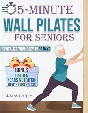 5-Minute Wall Pilates for Seniors: Revitalize Your Body in 28 Days: An ...