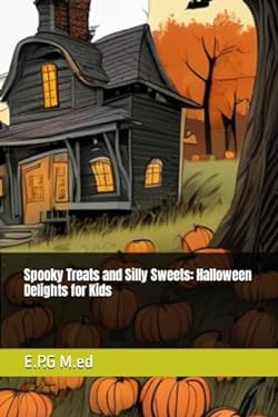 Spooky Treats and Silly Sweets: Halloween Delights for Kids book: 9798860155602