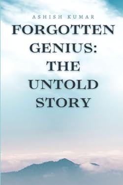 Forgotten Genius: The Untold Story: "Rediscovering Hidden Geniuses and ...