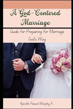 A God-Centered Marriage: Guide for Preparing for Marriage God's Way ...