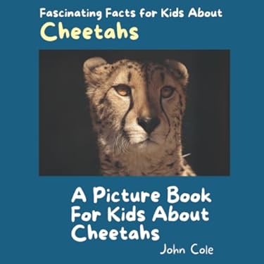 A Picture Book for Kids About Cheetahs: Fascinating Facts for Kids ...