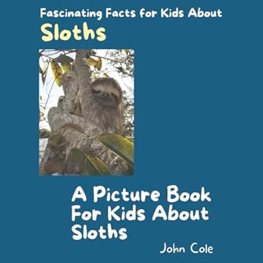A Picture Book for Kids About Sloths: Fascinating Facts for Kids About ...