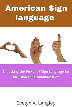 AMERICAN SIGN LAGUAGE: Unlocking the power of sign language for ...