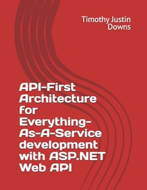 API-First Architecture for Everything-As-A-Service development with ASP.NET Web API book ...