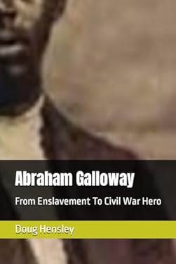 Abraham Galloway: From Enslavement To Civil War Hero book: 9798867414665