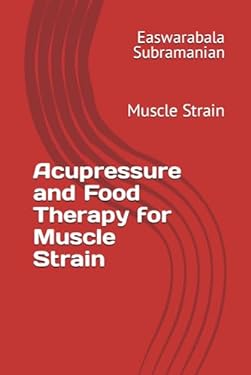 Acupressure and Food Therapy for Muscle Strain: Muscle Strain (Medical ...