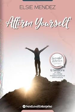 Affirm Yourself: 12 Sessions To Help You Create Transformational ...