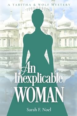 An Inexplicable Woman: A Tabitha & Wolf Mystery (Tabitha & Wolf ...