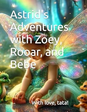 Astrid's Adventures with Zoey, Rooar, and Bebe book: 9798869565280