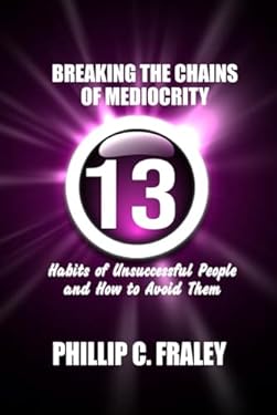 BREAKING THE CHAINS OF MEDIOCRITY: 13 Habits of Unsuccessful People and ...