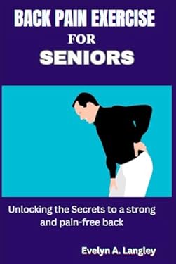 Back Pain Exercise For Seniors: Unlocking the secrets to a strong and ...