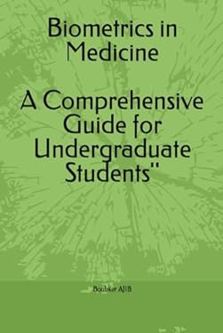 Biometrics in Medicine ''A Comprehensive Guide for Undergraduate ...