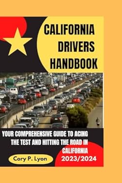 CALIFORNIA DRIVERS HANDBOOK 2023-2024: YOUR COMPREHENSIVE GUIDE TO ...