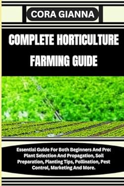COMPLETE HORTICULTURE FARMING GUIDE: Essential Guide For Both Beginners ...
