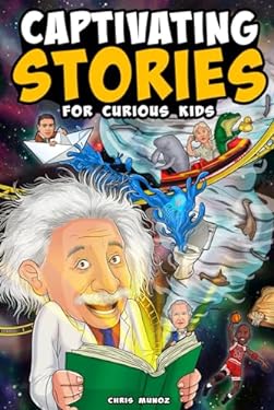 Captivating Stories for Curious Kids: Unbelievable Tales From History ...