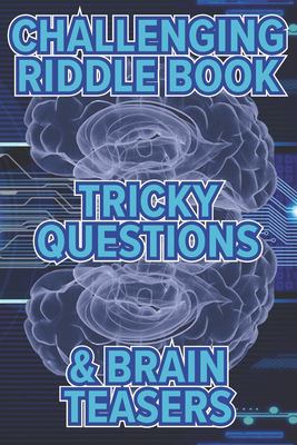 Challenging Riddle Book, Tricky questions & Brain Teasers: Fun Riddles ...