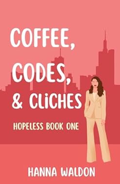 Coffee, Codes, & Cliches (In Office Romance) book by Hanna Waldon: 9798868947193