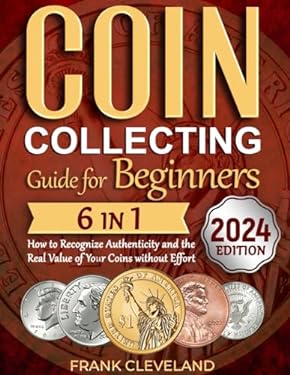 Coin Collecting Guide For Beginners 2024: The Comprehensive and Step-by-Step Guide to Master ...