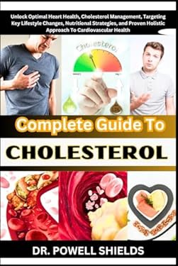 Complete Guide To CHOLESTEROL: Unlock Optimal Heart Health, Cholesterol ...
