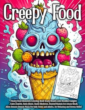 Creepy Food Coloring Book: Freaky Food Monsters Coloring Book Scary ...