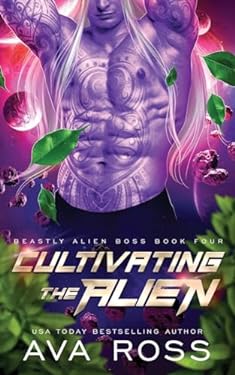 Cultivating the Alien: A Sci-fi Alien Romance (Beastly Alien Boss) book: 9798869109026