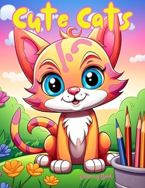 Cute Cats Coloring Book: Cuddly and Fun, Silly Cats for Kids to color ...