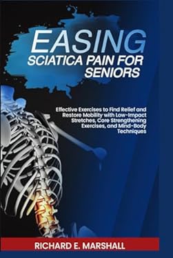EASING SCIATICA PAIN FOR SENIORS: Effective Exercises to Find Relief ...