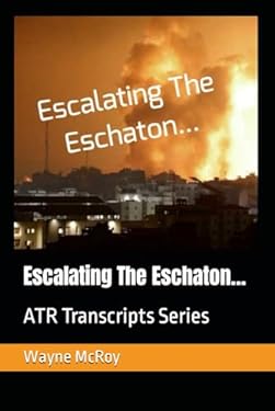 Escalating The Eschaton...: ATR Transcripts Series book: 9798866049424