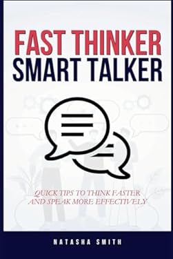 Fast Thinker, Smart Talker: Quick Tips to Think Faster and Speak More ...