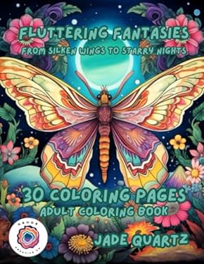 Fluttering Fantasies From Silken Wings to Starry Nights: 30 Coloring ...