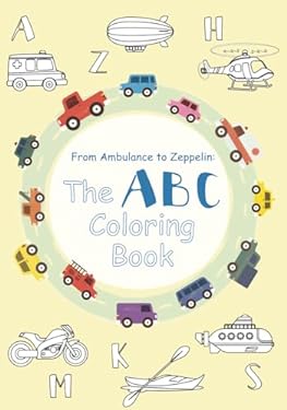 From Ambulance to Zeppelin: The ABC Coloring book (Kid Color Adventures ...