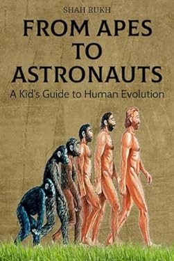 From Apes to Astronauts: A Kid's Guide to Human Evolution (Sci-Tech ...