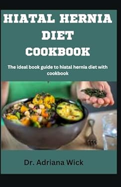 HIATAL HERNIA DIET COOKBOOK: The ideal book guide to hiatal hernia diet ...