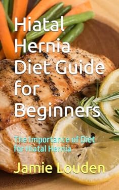 Hiatal Hernia Diet Guide for Beginners: The Importance of Diet for ...
