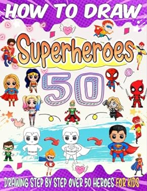 How To Draw 50 Superhéroes For Kids: Step by step drawing guide for ...