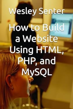How to Build a Website Using HTML, PHP, and MySQL book: 9798862396171