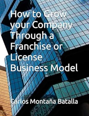 How to Grow your Company Through a Franchise or License Business Model ...