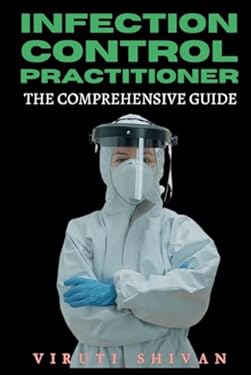 Infection Control Practitioner - The Comprehensive Guide: Mastering the ...