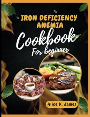 Iron deficiency anemia cookbook for beginner: All You Need to Know ...