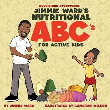 Jimmie Ward's Nutritional ABC's For Active Kids book: 9798869092168